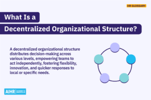 What Is a Decentralized Organizational Structure? | HR Glossary
